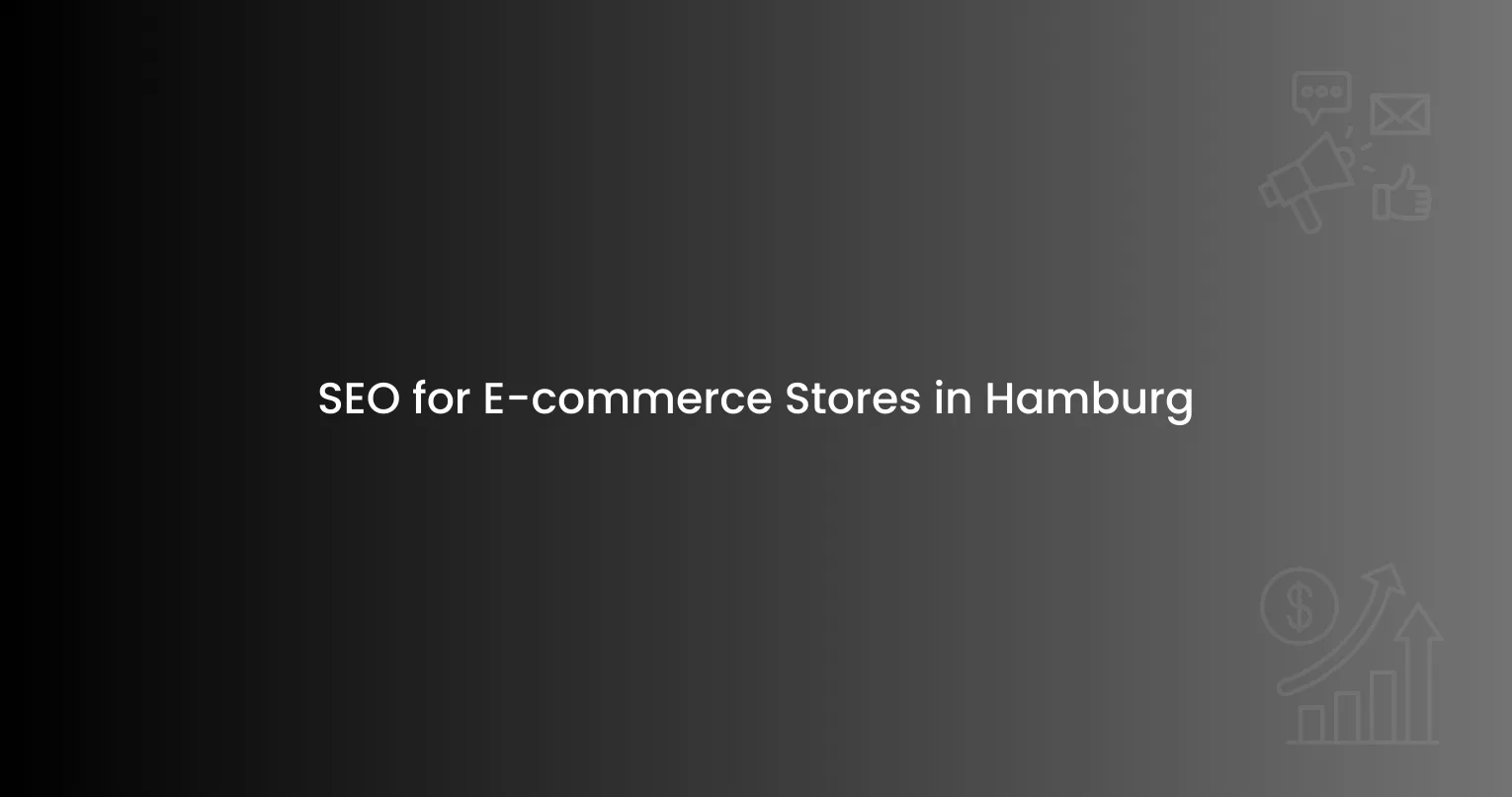 SEO for E-commerce Stores in Hamburg